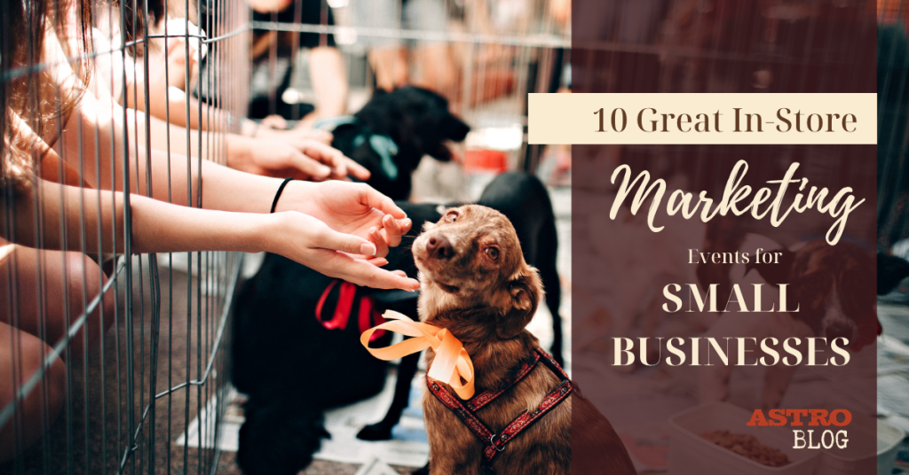 10 Great In-store Marketing Events for Small Businesses - Astro Loyalty